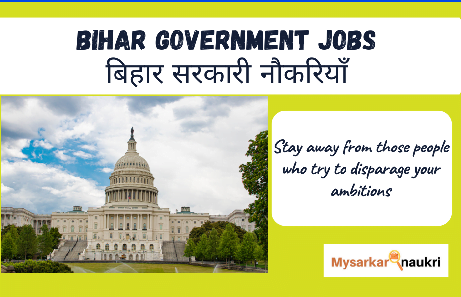 Bihar Government Jobs: 2023 A Great Career - My Sarkari Naukri